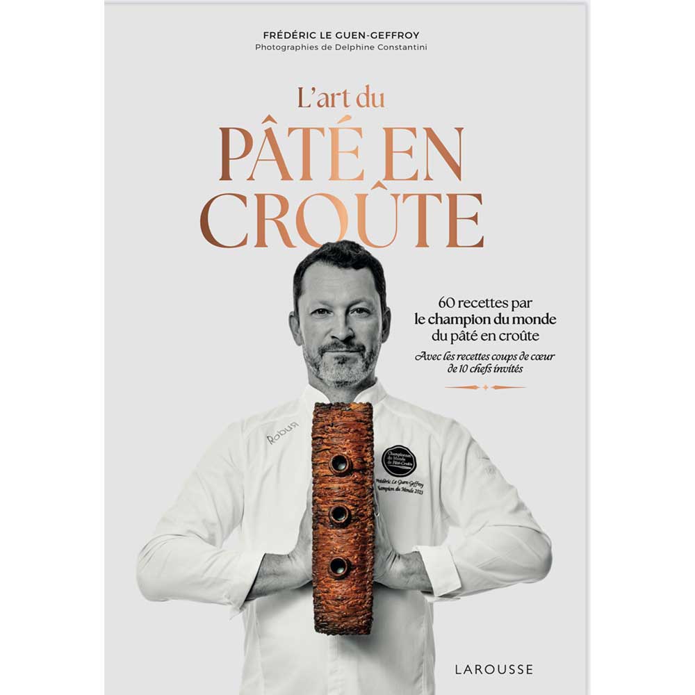 L'art du Pâté en Croûte Chef Frédéric Le Guen-Geffroy - LAROUSSE – Le ...